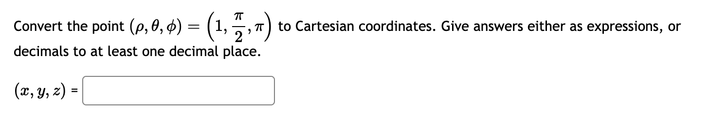 Solved Convert the point (ρ,θ,φ)=(1,π2,π) ﻿to Cartesian | Chegg.com
