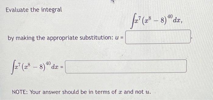 Solved Evaluate The Integral ∫x7 X8−8 40dx By Making The