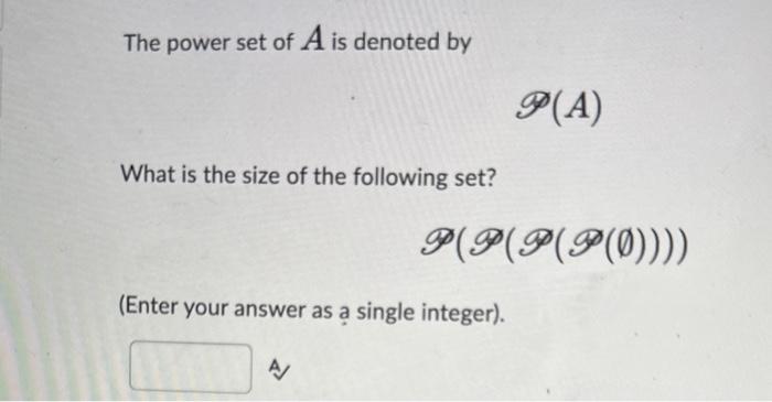 Solved The power set of A is denoted by P(A) What is the | Chegg.com
