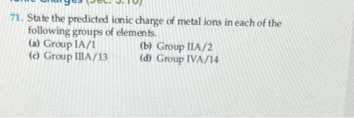 Solved 71. State the predicted ionic charge of metal ions in | Chegg.com