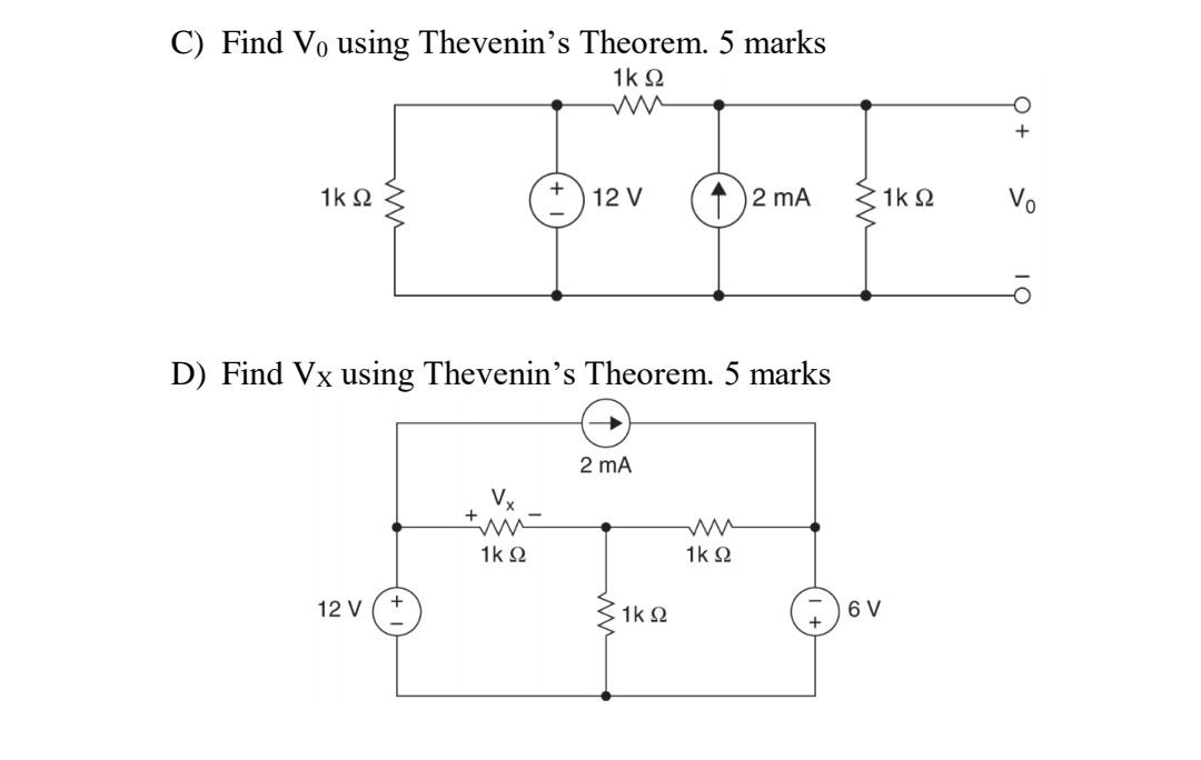 Solved C) Find V0 using Thevenin's Theorem. 5 marks D) Find | Chegg.com