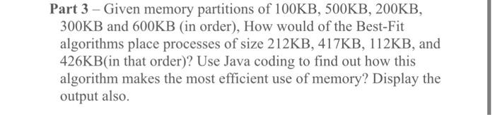 Solved Part 3 - Given memory partitions of 100 KB,500 KB,200 | Chegg.com