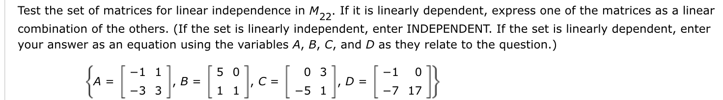 Solved Test the set of matrices for linear independence in | Chegg.com