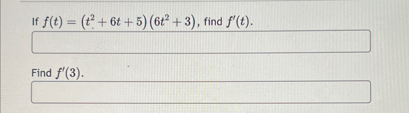 Solved If f(t)=(t2+6t+5)(6t2+3), ﻿find f'(t) | Chegg.com