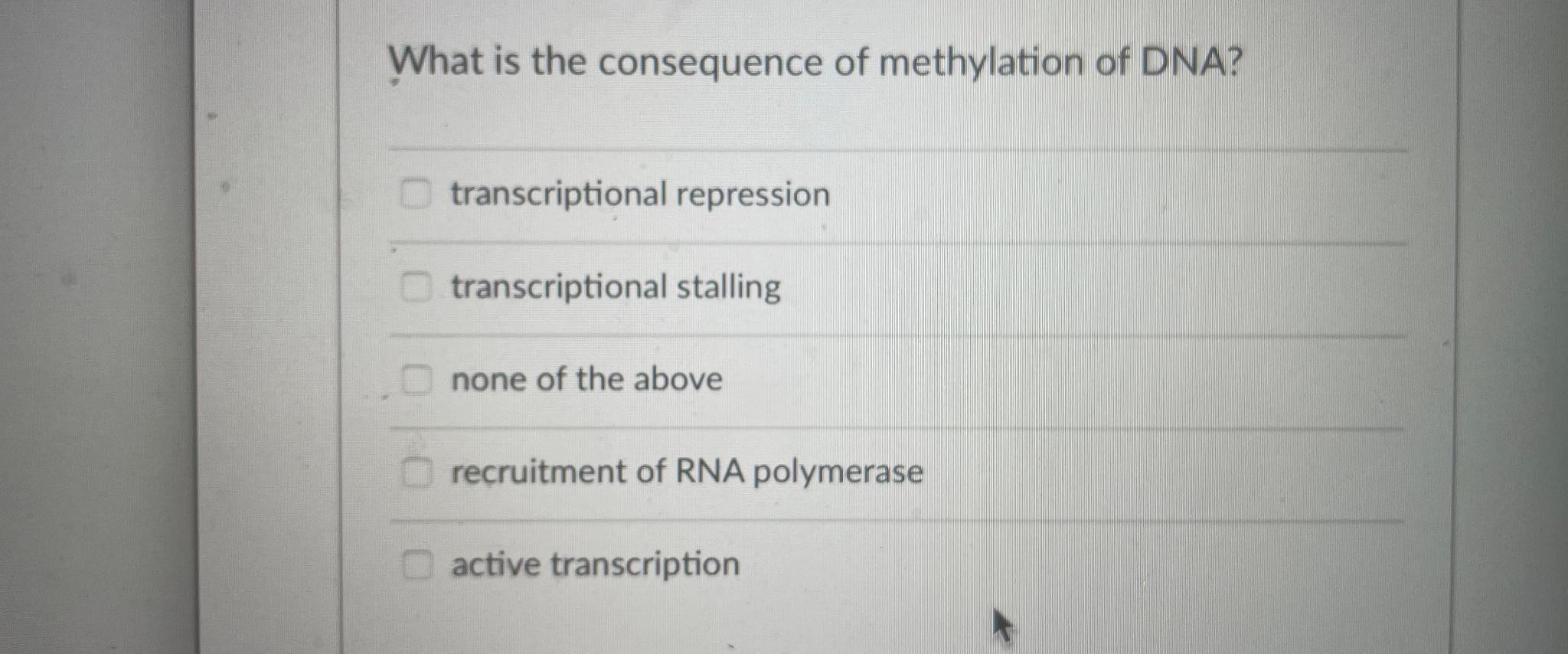 Solved What is the consequence of methylation of | Chegg.com