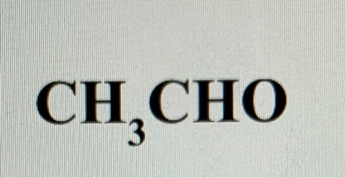 Solved CH CHO | Chegg.com