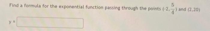 Solved Find a formula for the exponential function passing | Chegg.com