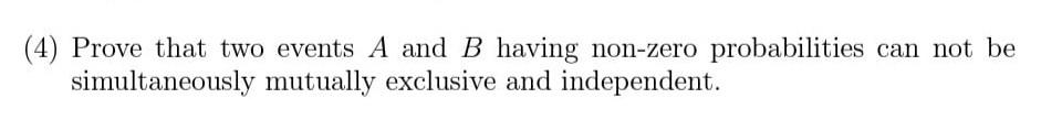 Solved (4) Prove that two events A and B having non-zero | Chegg.com