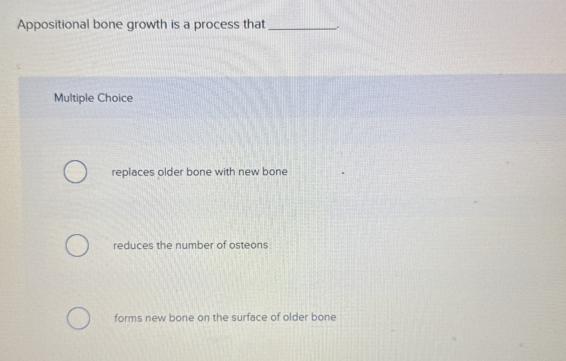 Solved Appositional bone growth is a process that q,Multiple | Chegg.com