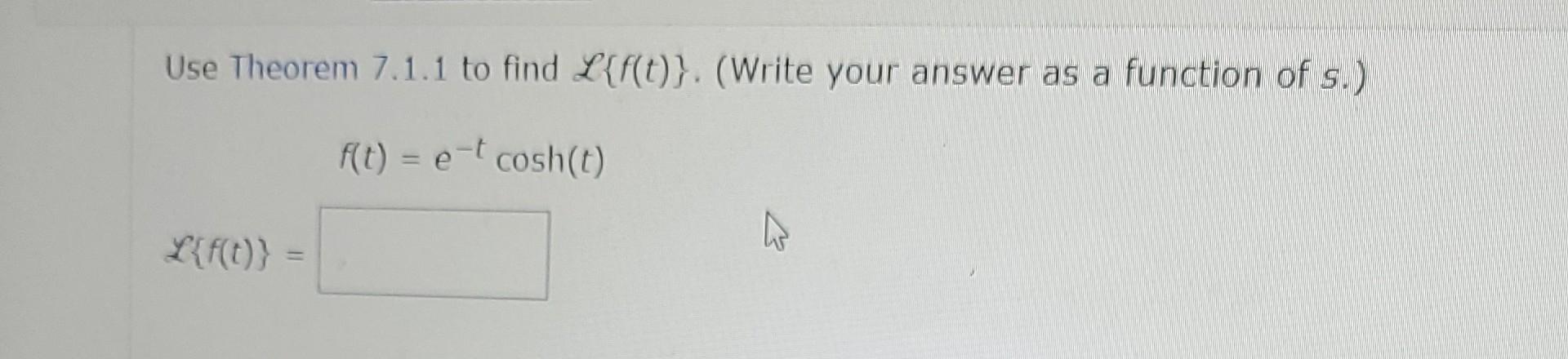 Solved Use Theorem 7 1 1 To Find L{f T } Write Your Answer