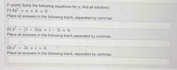Solved (1 point) Solve the following equations for z, find | Chegg.com
