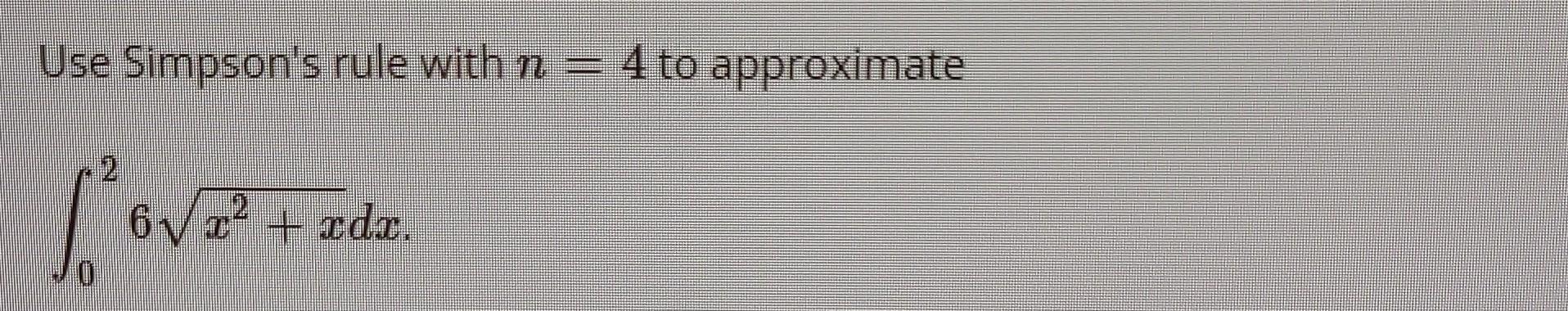 Solved Use Simpson's rule with n=4 to approximate | Chegg.com