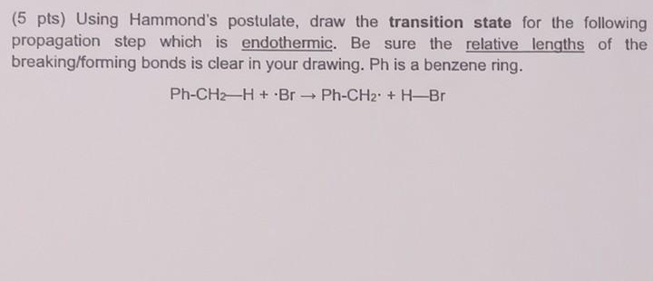 Solved (5 pts) Using Hammond's postulate, draw the | Chegg.com