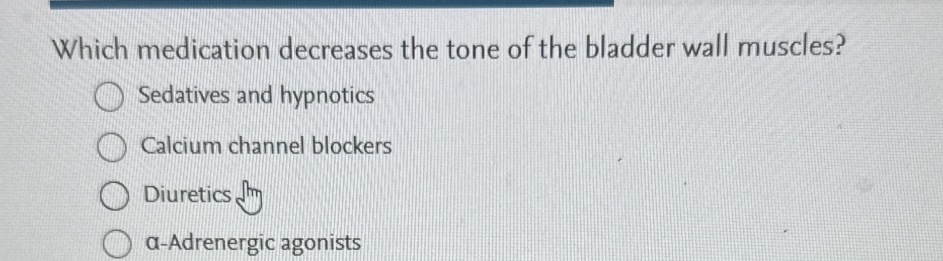 Solved Which medication decreases the tone of the bladder | Chegg.com