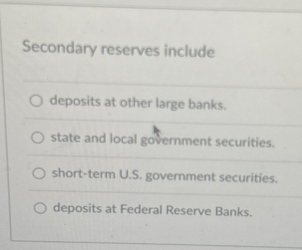 Solved Secondary reserves includedeposits at other large | Chegg.com