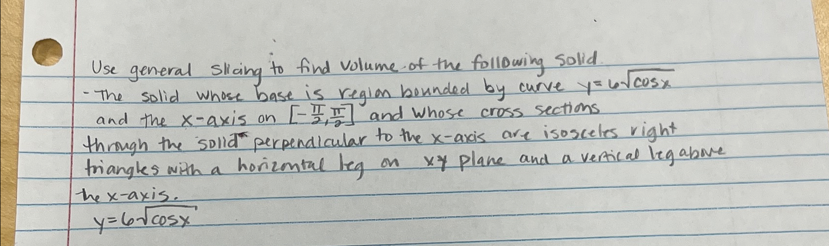 Solved Use general slicing to find volume of the following | Chegg.com
