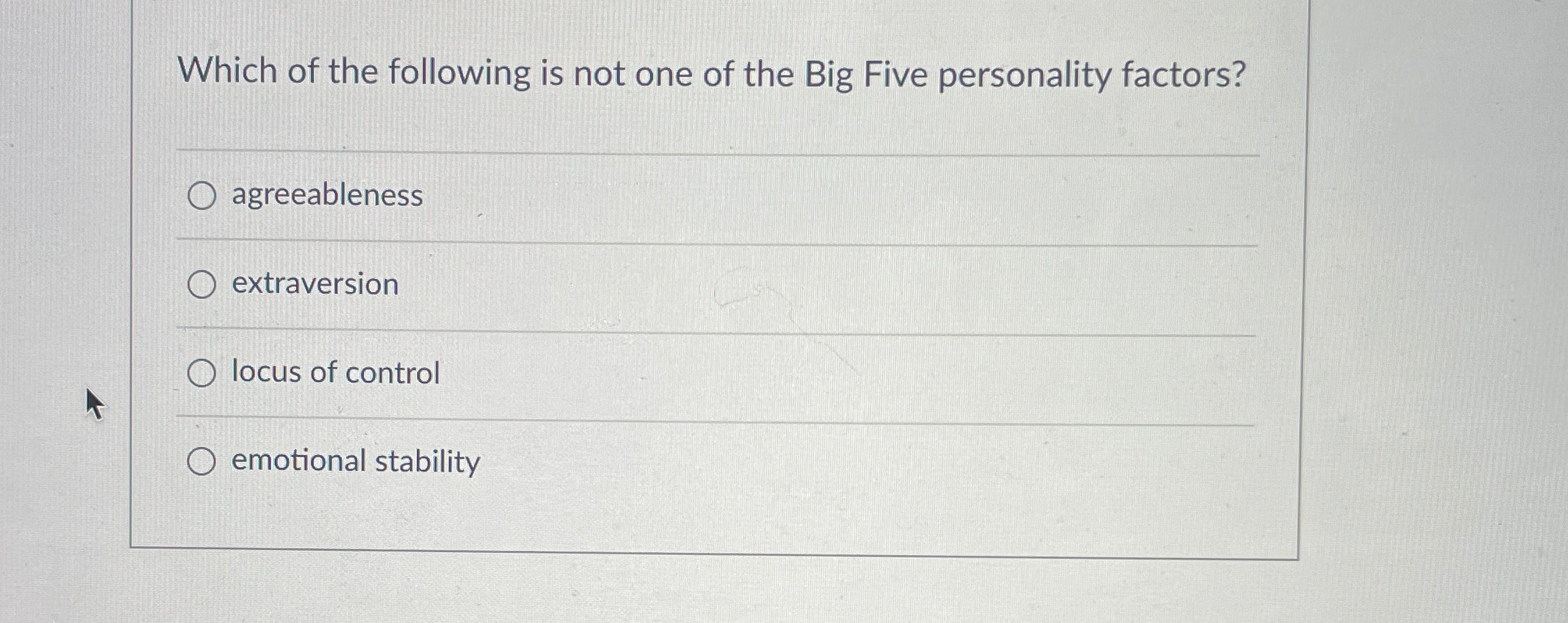 Solved Which of the following is not one of the Big Five | Chegg.com