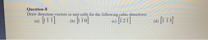 Solved Question-8 Draw direction vectors in unit cells for | Chegg.com