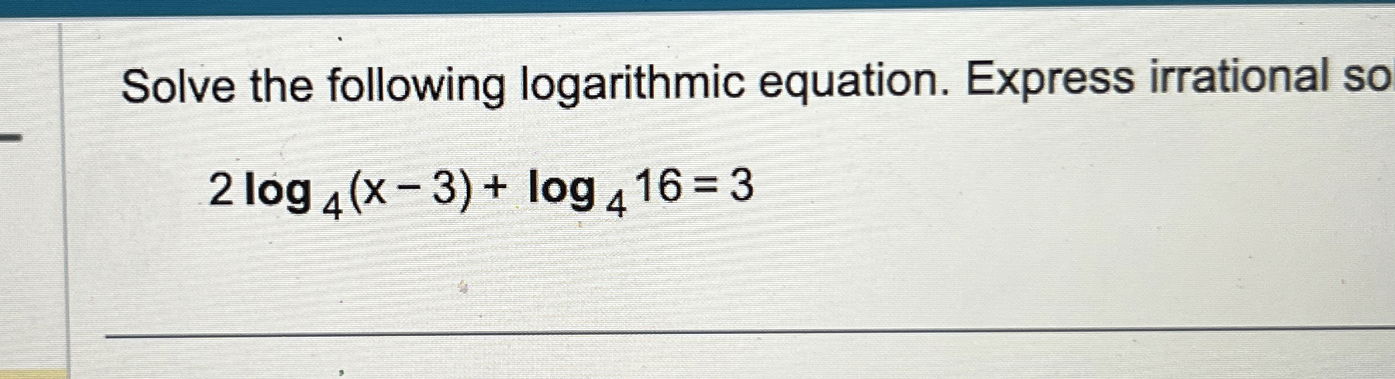 Solved Solve the following logarithmic equation. Express | Chegg.com
