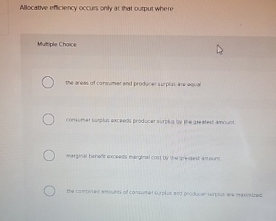 Solved Allocative efficlency occurs only at that output | Chegg.com