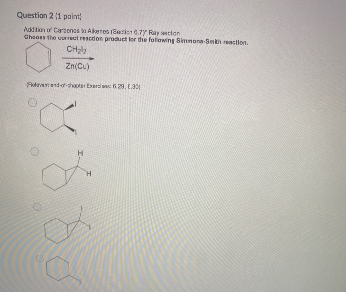 Solved Question 2 (1 point) Addition of Carbenes to Alkenes | Chegg.com