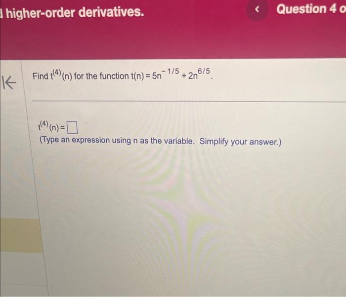 Solved I higher-order derivatives. Find t(4)(n) for the | Chegg.com