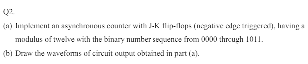 Solved Q2.(a) ﻿Implement an asynchronous counter with J-K | Chegg.com