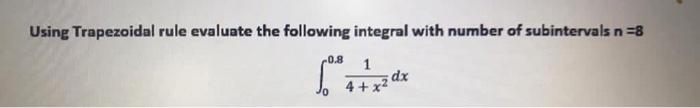 Solved Using Trapezoidal rule evaluate the following | Chegg.com