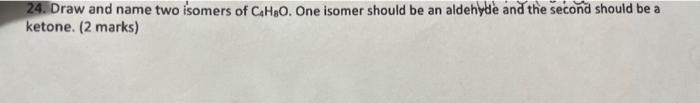 Solved 24. Draw and name two isomers of C4H8O. One isomer | Chegg.com