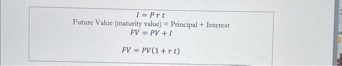 Solved I=Prt Future Value (maturity value) = Principal + | Chegg.com