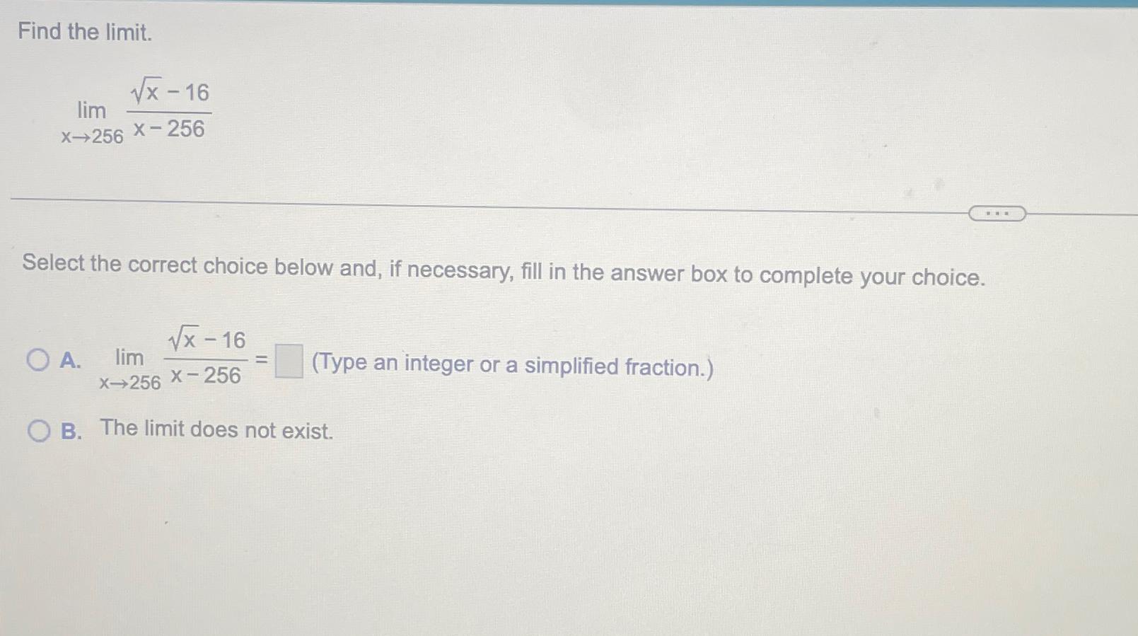 Solved Find the limit.limx→256x2-16x-256Select the correct | Chegg.com