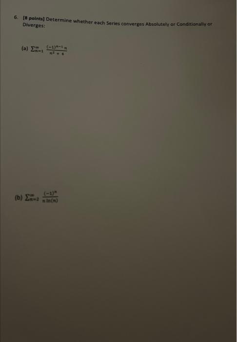 Solved 6. [8 points] Determine whether each Series converges | Chegg.com