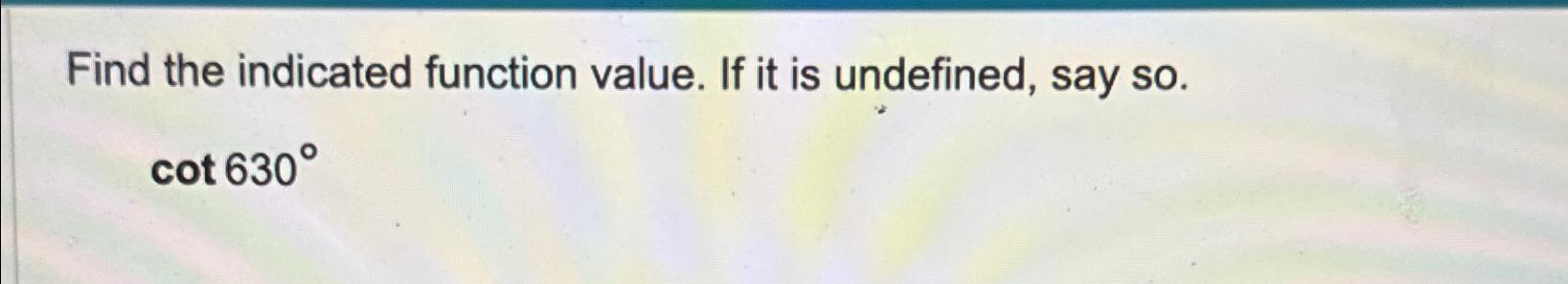 Solved Find the indicated function value. If it is | Chegg.com