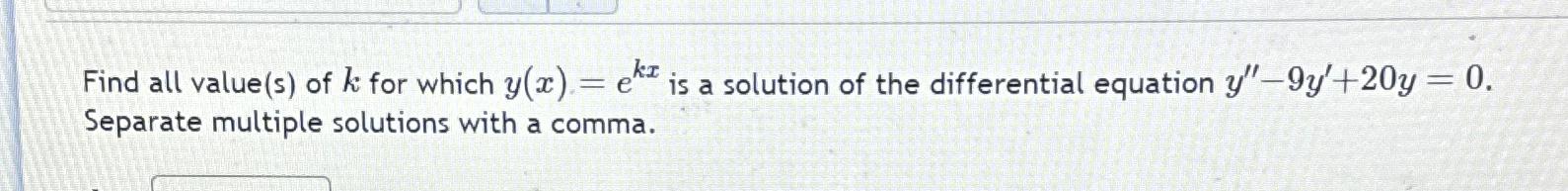 Solved Find all value(s) ﻿of k ﻿for which y(x)=ekx ﻿is a | Chegg.com