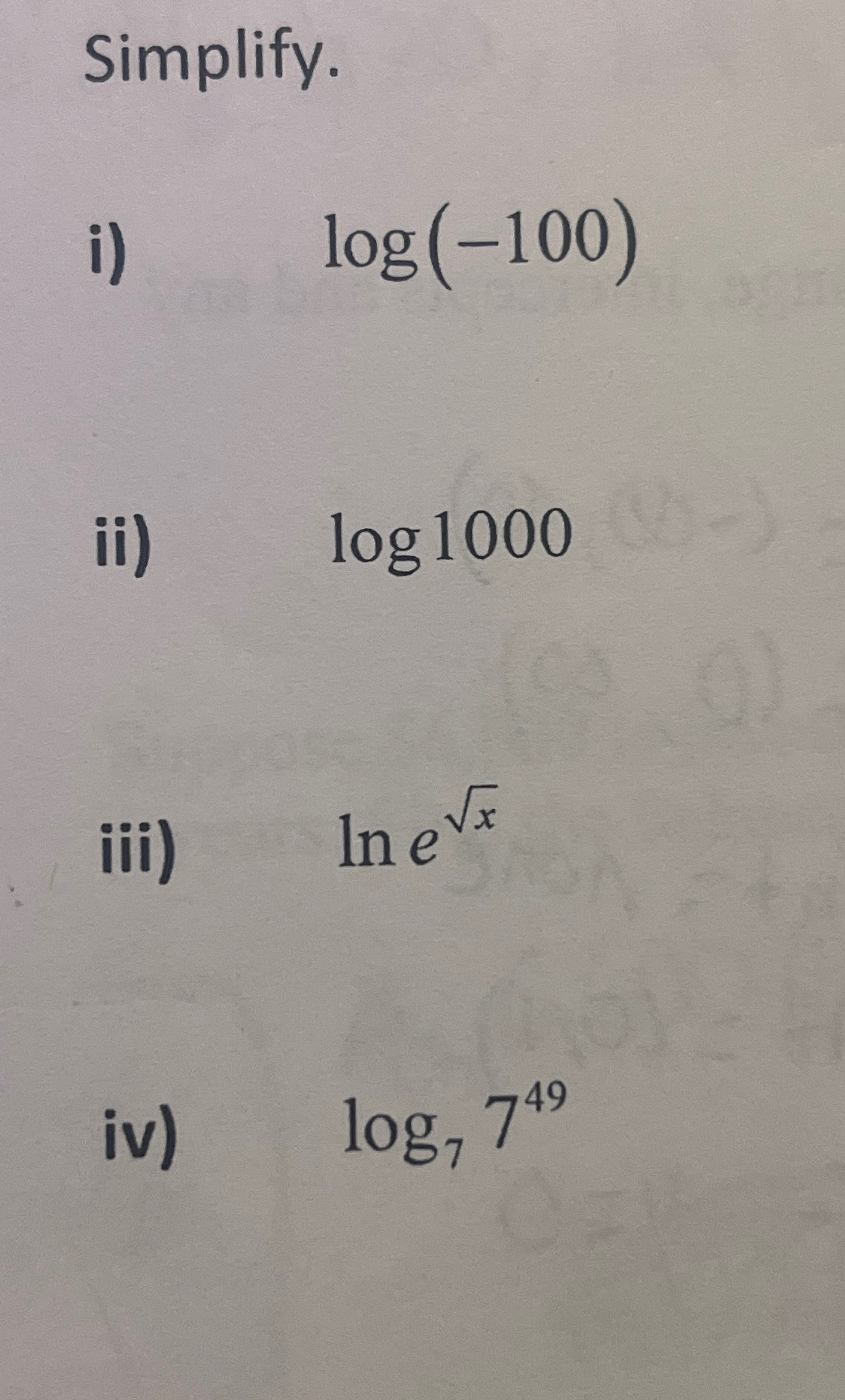 Solved Simplify.i) log(-100)ii) ,log1000iii) ,lnex2iv) ,log7 | Chegg.com