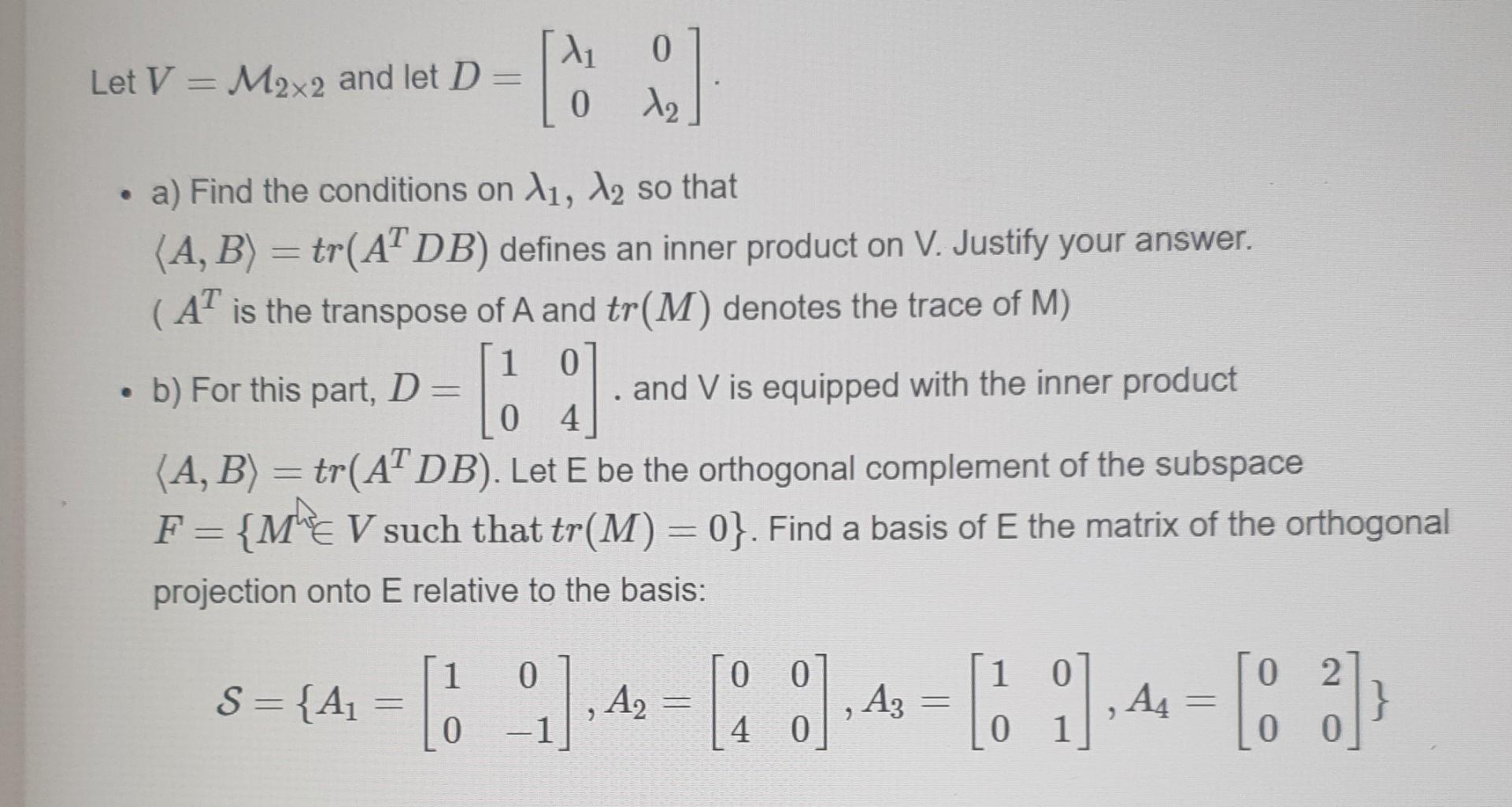 Solved 0 Let V = M2x2 and let D = con ] 0 12 a) Find the | Chegg.com