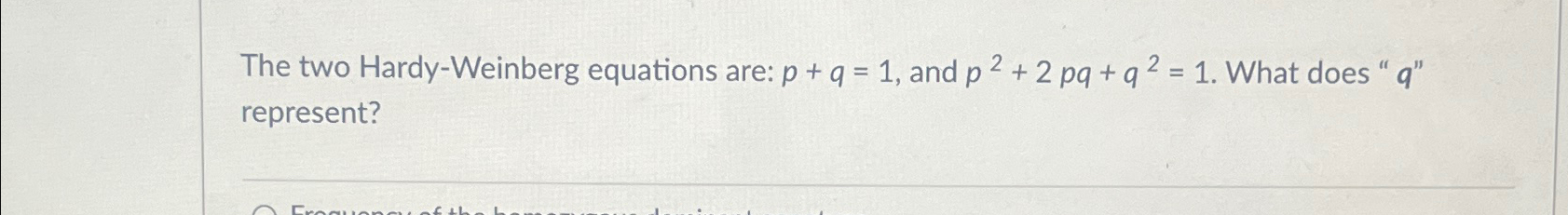 Solved The two Hardy-Weinberg equations are: p+q=1, ﻿and | Chegg.com