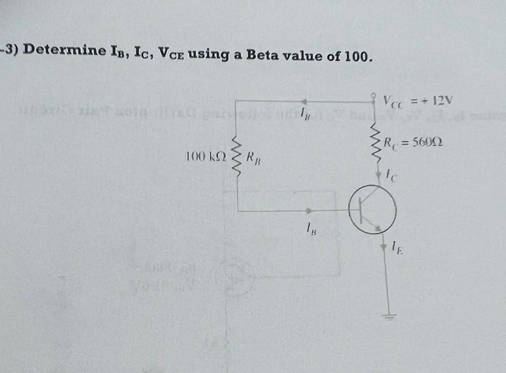 Solved 3) Determine IB,IC,VCE using a Beta value of 100. | Chegg.com