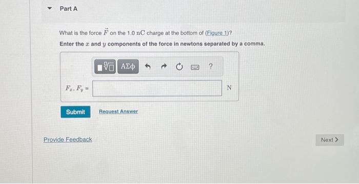Solved 1 of 1What is the force F on the 1.0nC charge at the | Chegg.com
