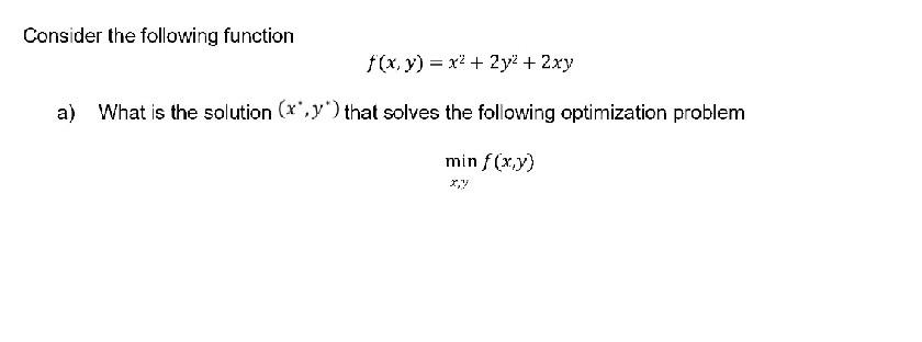 Solved Consider the following function f(x,y)=x2+2y2+2xy a) | Chegg.com