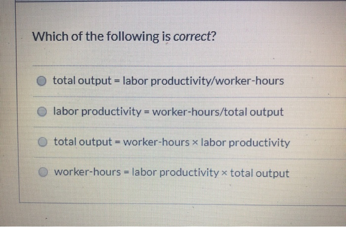 Solved Which of the following is correct? total output = | Chegg.com