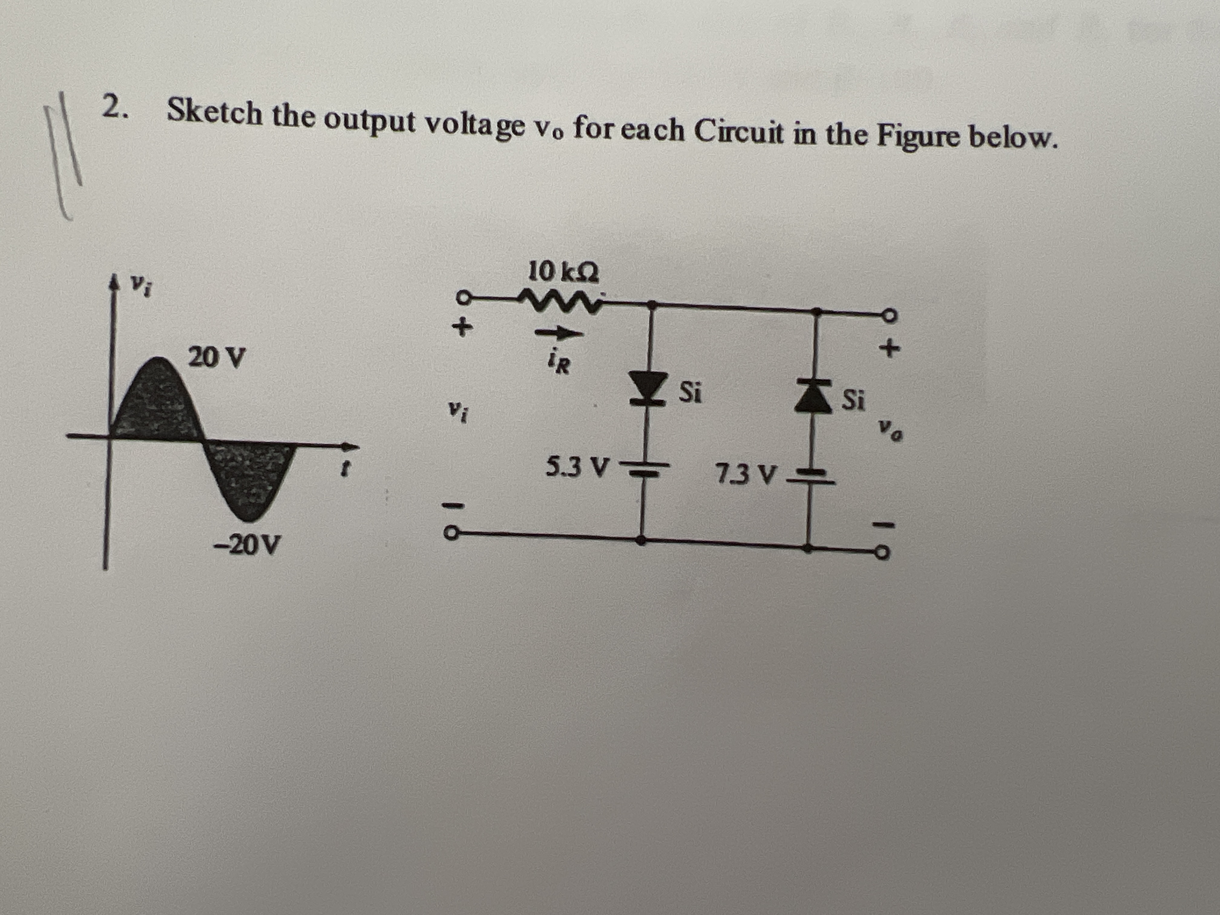 Solved Sketch the output voltage v0 ﻿for each Circuit in the | Chegg.com