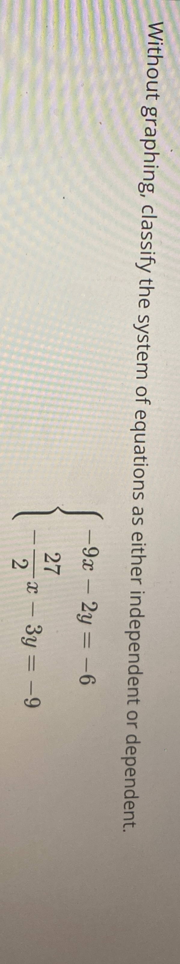 Solved Without graphing, classify the system of equations as | Chegg.com