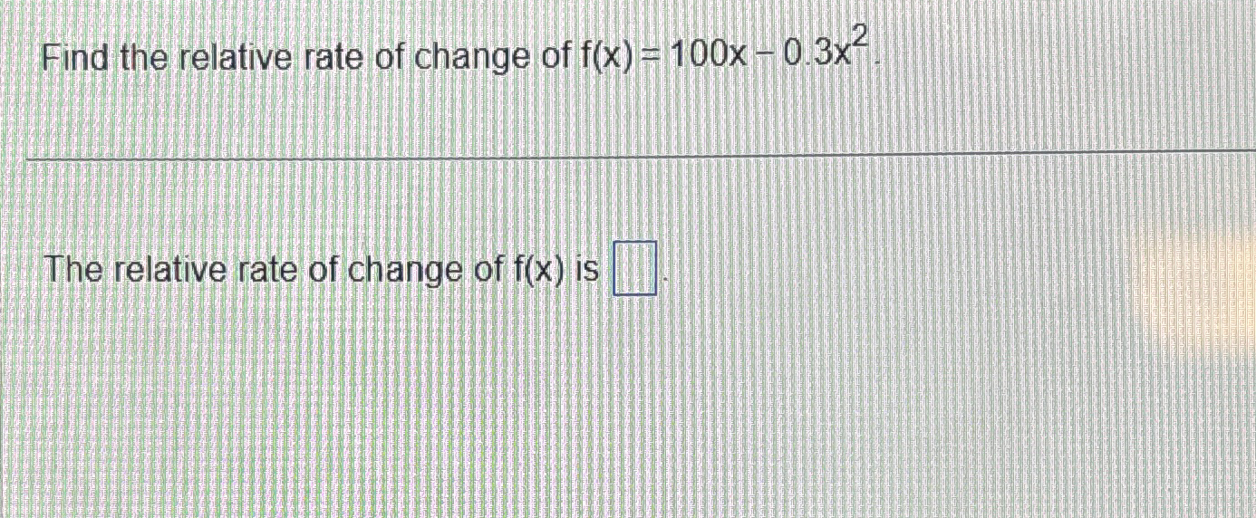 Solved Find the relative rate of change of | Chegg.com