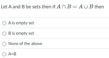 Solved Let A and B be ﻿sets then if A∩B=A∪B ﻿thenA is ﻿empty | Chegg.com
