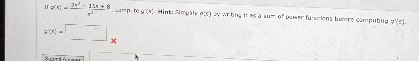 Solved If g(s)=2s2-15s+8s2, ﻿compute g'(s). ﻿Hint: Simplify | Chegg.com