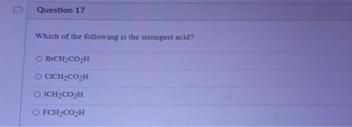 Solved Question 17 Which of the following is the strongest | Chegg.com