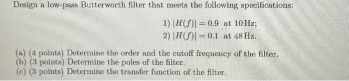 Solved Design a low-pass Butterworth filter that meets the | Chegg.com