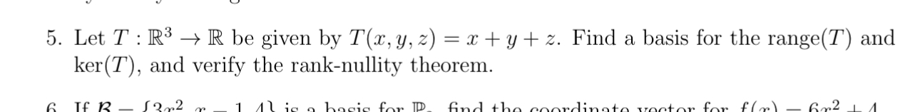 Solved Let T:R3→R ﻿be given by T(x,y,z)=x+y+z. ﻿Find a basis | Chegg.com
