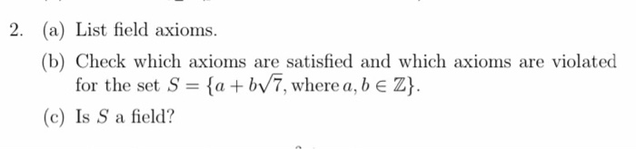 Solved 2. (a) List field axioms. (b) Check which axioms are | Chegg.com